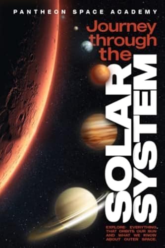 Journey Through The Solar System: Explore Everything That Orbits Our ...