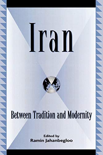 Iran: Between Tradition and Modernity (Global Encounters: Studies in ...