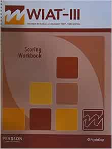 WIAT-III, Wechsler Individual Ahievement Test- Third Edition. Scoring ...