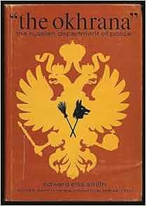 'the Okhrana' - The Russian Department Of Police - A Bibliography ...