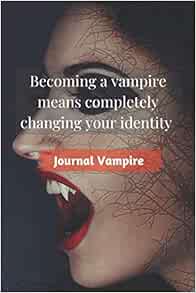 Amazon.com: Becoming a vampire means completely changing your identity ...