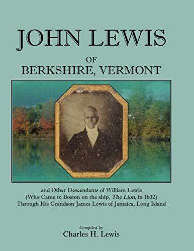 John Lewis of Berkshire, Vermont, And Other Descendants of William ...