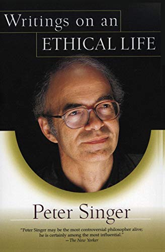 Writings on an Ethical Life: Singer, Peter: 9780060007447: Amazon.com ...