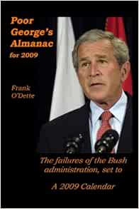 Poor George's Almanac For 2009: The Failures Of The Bush Administration ...