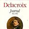 Amazon.fr - Delacroix : Journal 1822-1863 - Delacroix Eugène - Livres