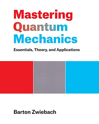 Amazon.com: Mastering Quantum Mechanics: Essentials, Theory, and Applications: 9780262046138 ...