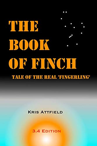 The Book of Finch: Tale of the Real 'Fingerling': Attfield, Kris ...
