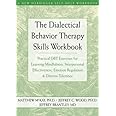 The Dialectical Behavior Therapy Skills Workbook: Practical DBT Exercises for Learning ...