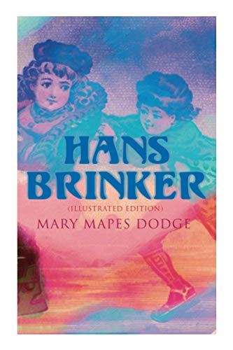 Amazon.com: Hans Brinker (Illustrated Edition): 9788027309351: Dodge ...