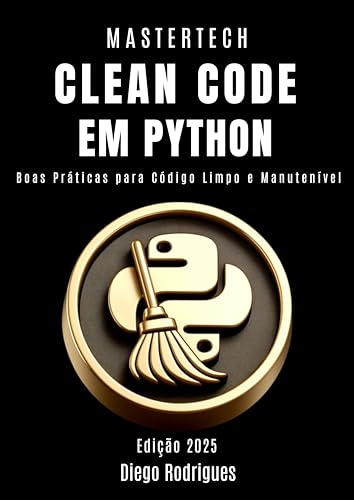 CLEAN CODE EM PYTHON: Boas Práticas para Código Limpo e Manutenível ...