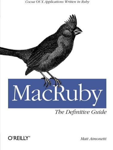 MacRuby: The Definitive Guide: Ruby and Cocoa on OS X: Aimonetti, Matt: 9781449380373: Amazon ...