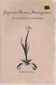 Japanese Flower Arrangement - An Illustrated Handbook: Amazon.com: Books