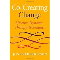 Co-Creating Change: Effective Dynamic Therapy Techniques: Jon ...