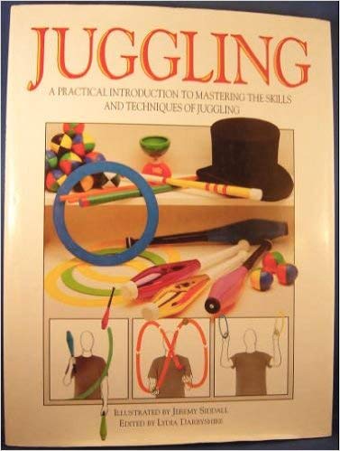 Juggling: Master the Skills of Juggling With Balls, Rings and Clubs ...