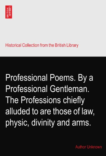 Professional Poems. By a Professional Gentleman. The Professions ...