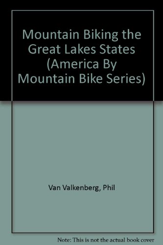 Mountain Biking the Great Lakes States (America By Mountain Bike Series ...