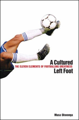 A Cultured Left Foot: Musa Okwonga: 9780715636909: Amazon.com: Books