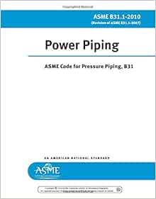 ASME B31.1-2010: Power Piping: The American Society of Mechanical ...