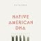 Native American DNA: Tribal Belonging and the False Promise of Genetic ...