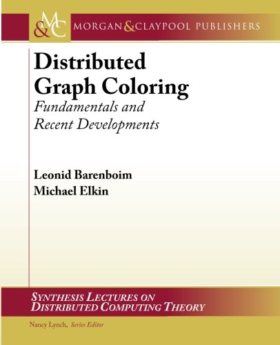 Distributed Graph Coloring: Fundamentals and Recent Developments (Synthesis Lectures on ...