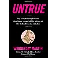 Amazon.com: Untrue: Why Nearly Everything We Believe About Women, Lust ...
