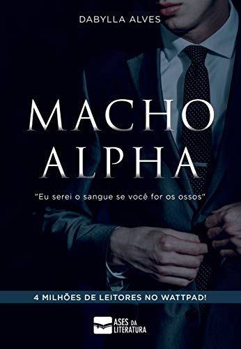 Macho Alpha - eBook, Resumo, Ler Online e PDF - por Dabylla Alves