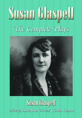 Susan Glaspell: The Complete Plays: Glaspell, Susan, Ben-Zvi, LindA ...