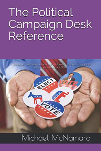 The Political Campaign Desk Reference: A Guide for Campaign Managers ...