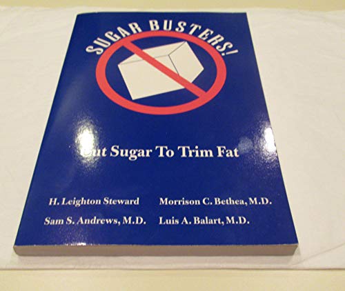 Sugar Busters!: Cut Sugar to Trim Fat: Steward, H. Leighton, Bethea ...
