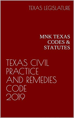 Download: TEXAS CIVIL PRACTICE AND REMEDIES CODE 2019: MNK TEXAS CODES ...