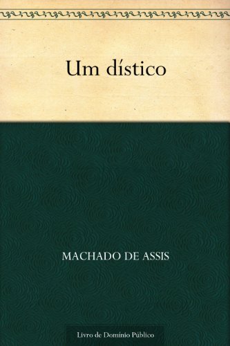 Um Dístico - eBook, Resumo, Ler Online e PDF - por de Assis, Machado