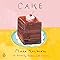 Cake: A Cookbook: Kalman, Maira, Scott-Goodman, Barbara: 9781101981559 ...