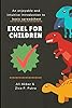 Excel for Children: An enjoyable and intuitive introduction to basic ...