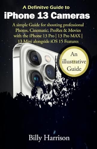 A Definitive Guide to iPhone 13 Cameras: A simple Guide for Shooting ...