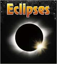 Eclipses (The Night Sky: and Other Amazing Sights in Space): Hunter, Nick: 9781432975203: Amazon ...