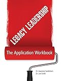 LEGACY LEADERSHIP: The Leader's Guide to Lasting Greatness: Jeannine ...
