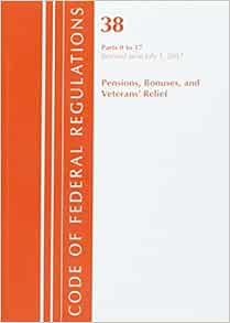 Code of Federal Regulations, Title 38 Pensions, Bonuses and Veterans ...