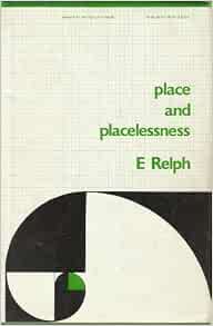 Place and Placelessness (Research in Planning and Design): E. Relph ...
