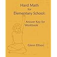 Hard Math for Elementary School: Answer Key for Workbook: Ellison ...