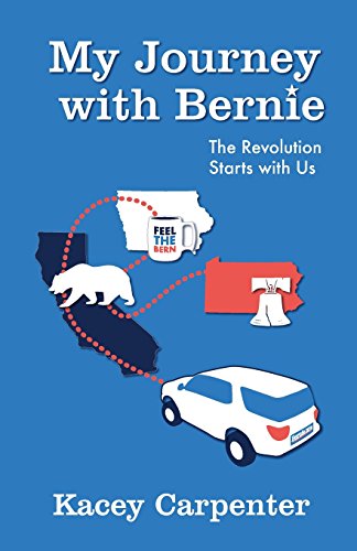 My Journey with Bernie: The Revolution Starts with Us: Carpenter, Kacey ...