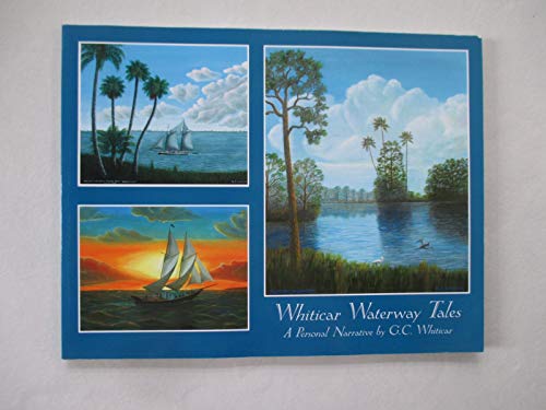 Whiticar Waterway Tales: Whiticar. G.C., Whiticar, G.C.: 9780615177700 ...