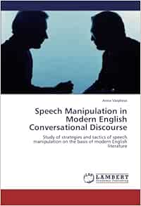 Speech Manipulation in Modern English Conversational Discourse: Study ...