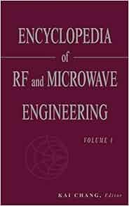 Encyclopedia of RF and Microwave Engineering, 6-Volume Set: Kai Chang ...