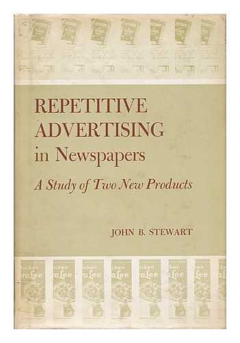 Repetitive Advertising in Newspapers: Stewart, John B.: 9780875840352 ...
