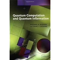 Quantum Computation and Quantum Information (Cambridge Series on Information and the Natural ...
