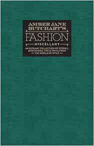 Amber Jane Butchart's Fashion Miscellany: An Elegant Collection of ...