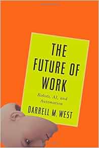 The Future of Work: Robots, AI, and Automation: Darrell M. West ...
