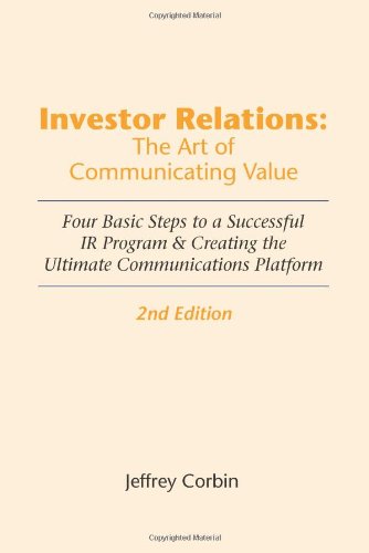 Investor Relations: The Art of Communicating Value, 2nd Edition: Four ...
