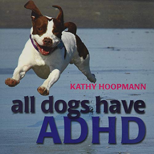 All Dogs Have ADHD: Hoopmann, Kathy: 8601200728194: Books - Amazon.ca