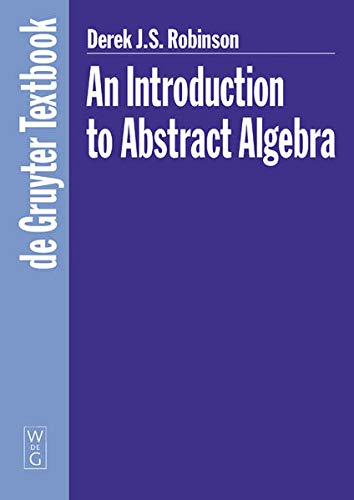 An Introduction to Abstract Algebra (de Gruyter Textbook): Robinson, Derek John Scott ...